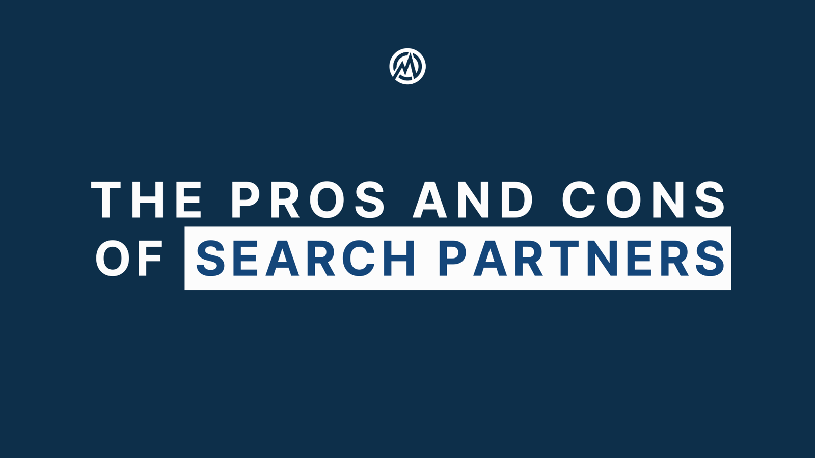 Pros and Cons of Google Search Partners | Marcel Digital