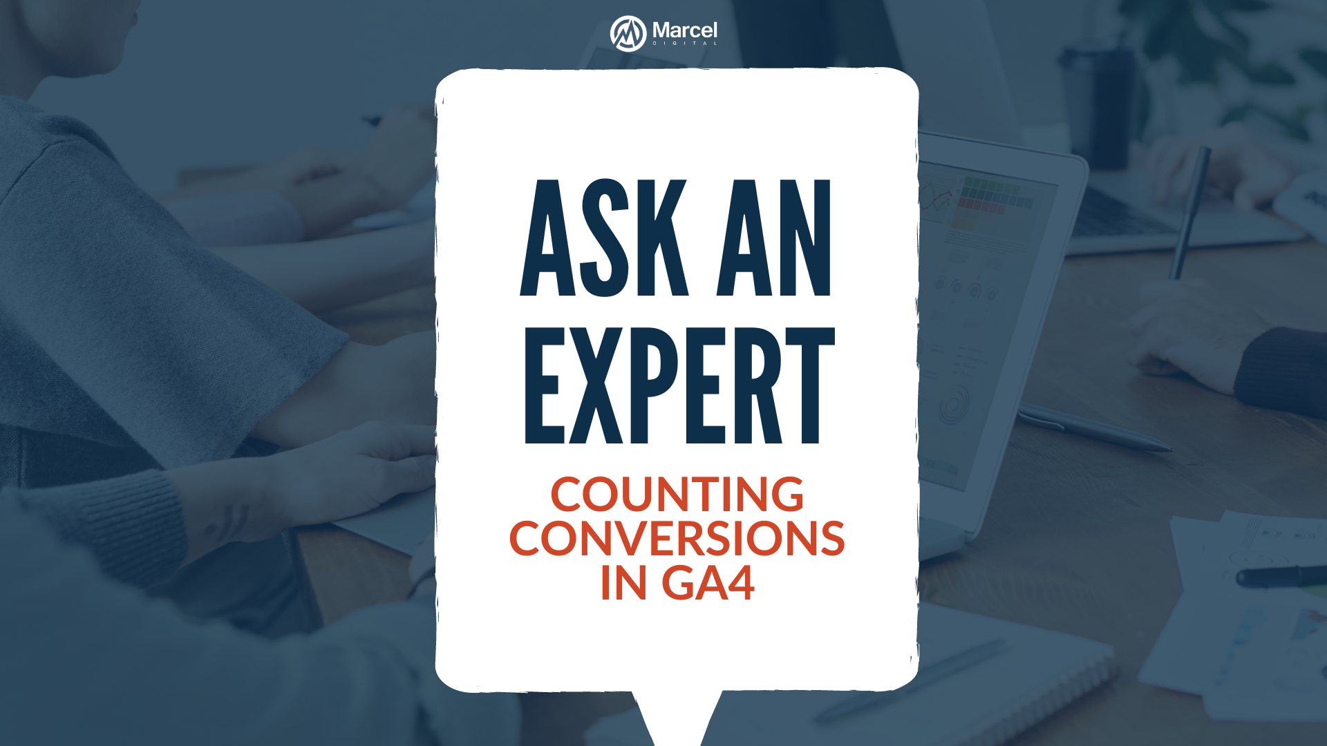 Ask an Expert: Counting Conversions in GA4 | Marcel Digital