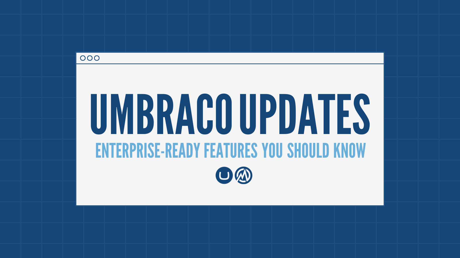 Umbraco Updates: Enterprise-Ready Features You Should Know (Video ...