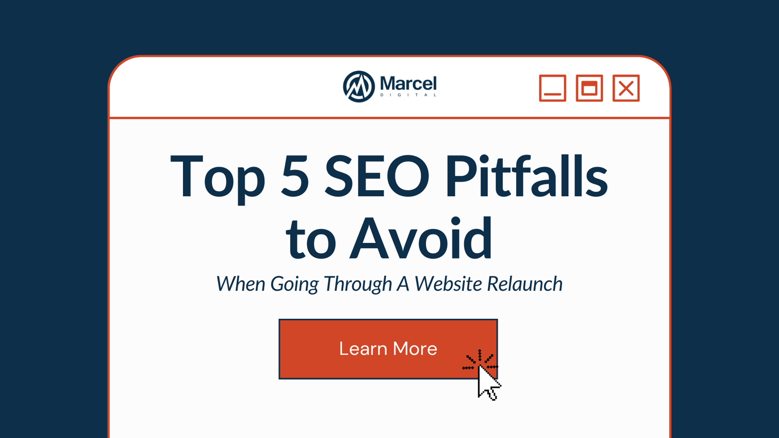 Top 5 SEO Pitfalls To Avoid When Going Through a Website Relaunch | Marcel Digital