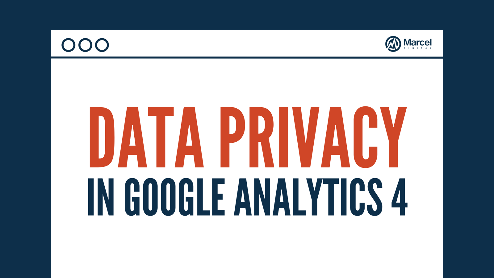 Data Privacy in Google Analytics 4 | Marcel Digital