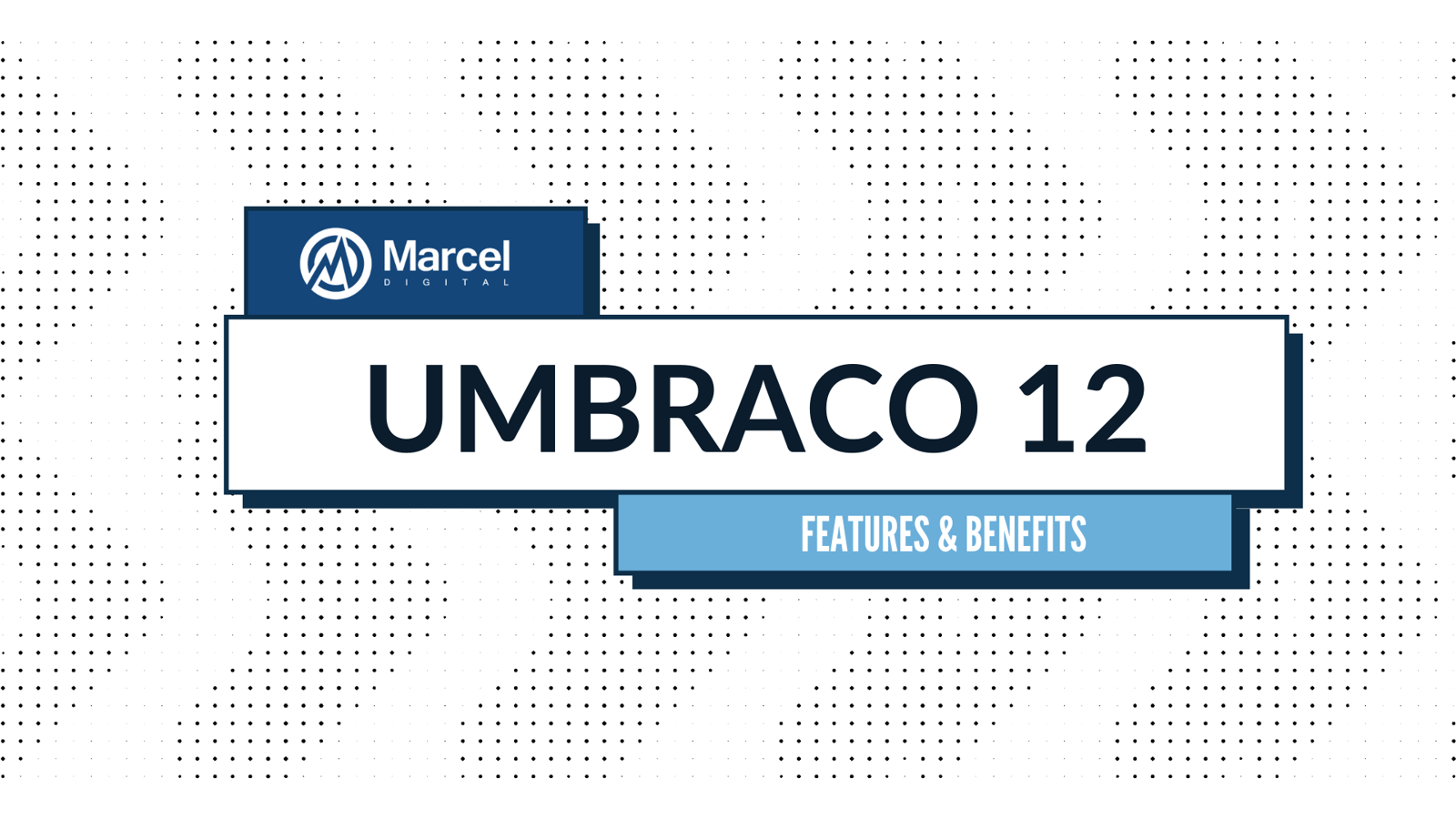 Umbraco 12: Features & Benefits | Marcel Digital