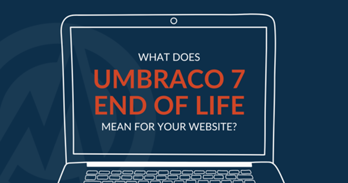 Umbraco 7: End of Life | Marcel Digital